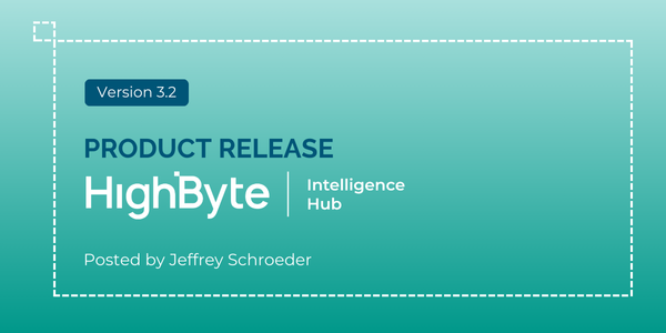 The Intelligence Hub Version 3.2 | Blog | HighByte The Intelligence Hub Version 3.2 | Blog | HighByte
